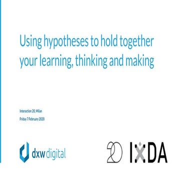 Interaction 20 talk - Using hypotheses to hold together your learning ...