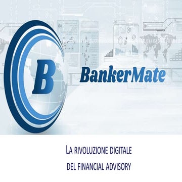 BankerMate - La nuova era del Financial Advisory | PPTX