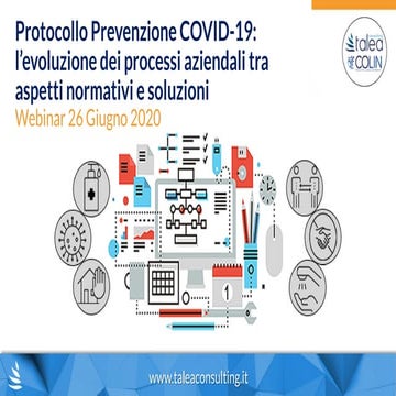 Slide Webinar Protocollo Prevenzione COVID-19: l’evoluzione dei processi aziendali tra aspetti ...