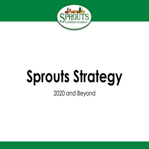 Sprouts Strategy 2020 and Beyond | PDF