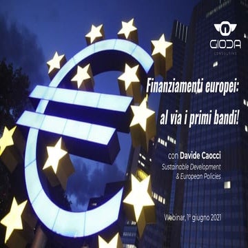 2021.06.01_Primi bandi finanziamenti europei_Gioda Consulting_webinar | PDF