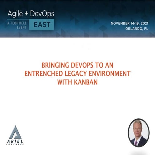 20211114 Agile DevOps East Conf 2021 Bringing DevOps to an Entrenched Legacy Environment with ...