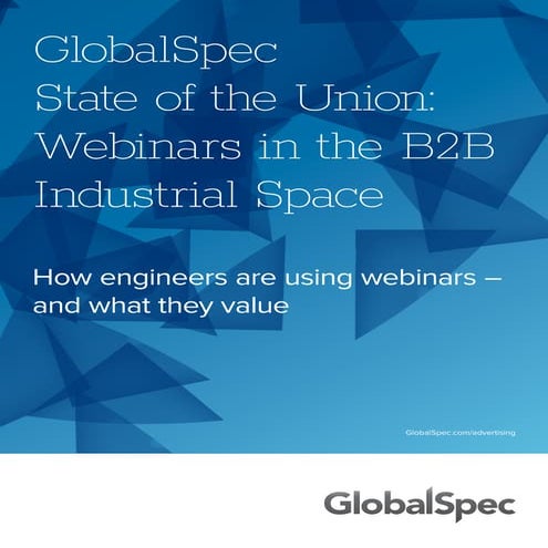 State of the Union: Webinars in the B2B Industrial Space | GlobalSpec | PDF