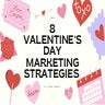 8 Valentine's Day Marketing Strategies | PDF