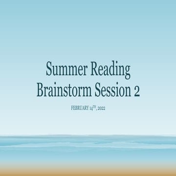 20220214 summer reading brainstorm session 2 power point | PPT
