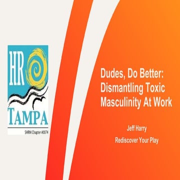2022 HR Tampa Bay - Dudes Do Better Dismantling Toxic Masculinity At ...