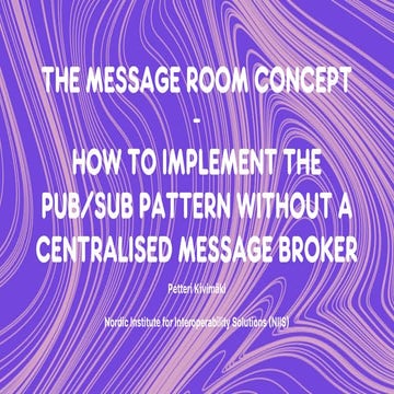 The Message Room Concept - How to Implement the Pub/Sub Pattern Without A Centralised Message ...