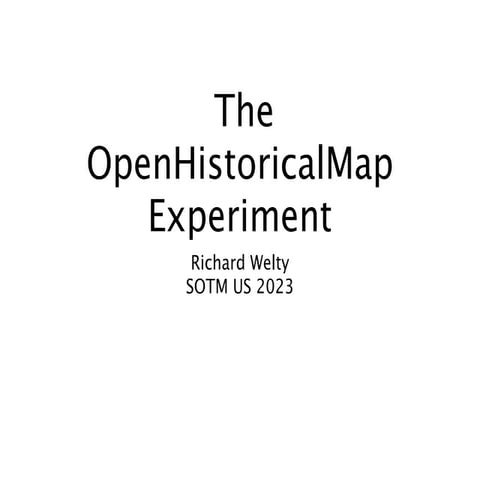 The OpenHistoricalMap Experiment: SOTM-US 2023 lightning | PDF ...
