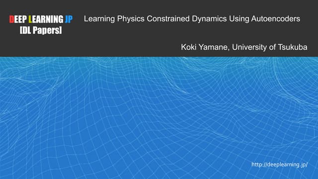 【dl輪読会】learning Physics Constrained Dynamics Using Autoencoders Pdf