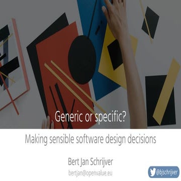 Generic or specific? Making sensible software design decisions | PPT