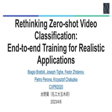 論文紹介：Rethinking Zero-shot Video Classification: End-to-end Training for ...