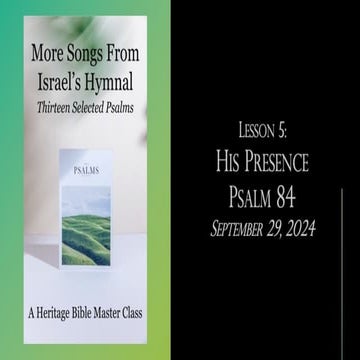 2024-09-29 More Songs from Israel's Hymnal 05 (Psalm 84) slideshare.pptx