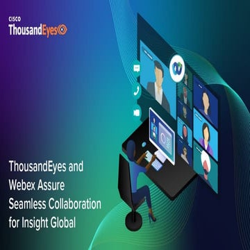 ThousandEyes and Webex Assure Seamless Collaboration for Insight Global ...