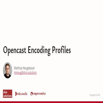 Opencast Webinar — Opencast Encoding Profiles | PPT