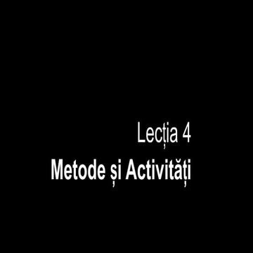 2024.01.27 Lectia 4 - metode si activitati - LR.pptx