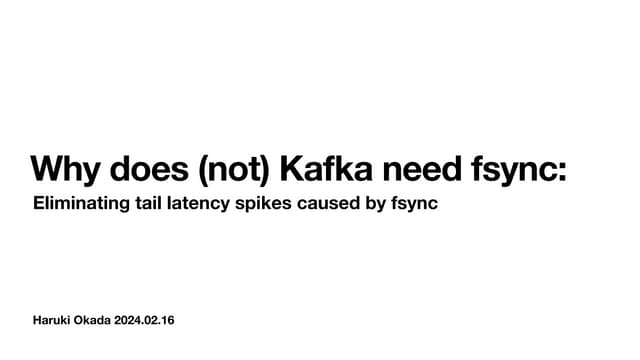 Why Does Not Kafka Need Fsync Eliminating Tail Latency Spikes Caused By Fsync Ppt Free
