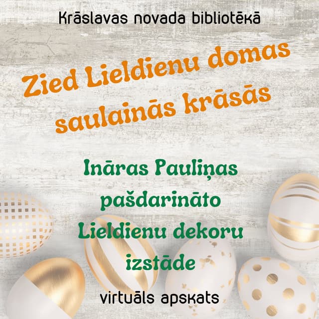Ināras Pauliņas pašdarināto Lieldienu dekoru izstāde “Zied Lieldienu ...