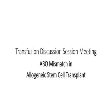 ABO Mismatch Allogeneic Stem Cell Transplant | PPTX | Infectious ...