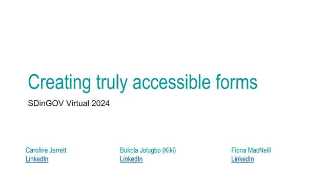 Creating truly accessible forms, SDinGov 2024 | PPT Creating truly accessible forms, SDinGov 2024 | PPT