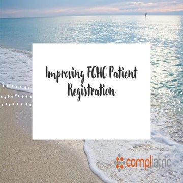 2024 Compliatric Webinar Series - Improving FQHC Patient Registration.pdf