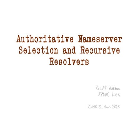 Authoritative Nameserver Selection and Recursive Resolvers | PPT