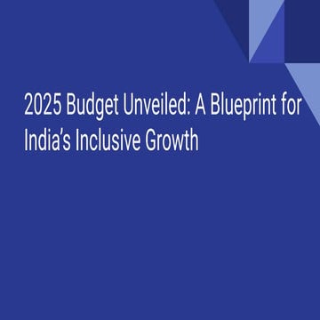 2025 Budget Unveiled_ A Blueprint for India’s Inclusive Growth.pdf