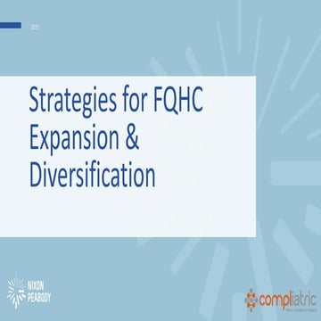 2025 Compliatric Webinar Series - Strategies for FQHC Expansion and ...