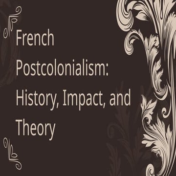 203- French Postcolonialism_ History, Impact, and Theory.pptx