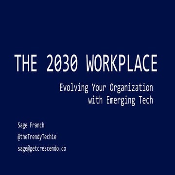 The 2030 Workplace - Evolving Your Organization with Emerging Tech | PPTX