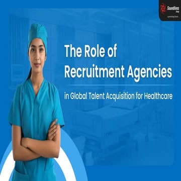 The Future of Healthcare Workforce: Trends and Innovations in Global Manpower Recruitment | PPTX