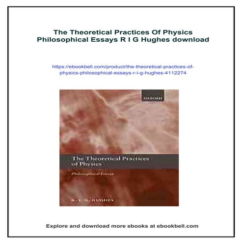 The Theoretical Practices Of Physics Philosophical Essays R I G Hughes ...