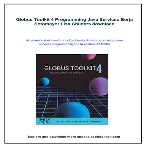 Globus Toolkit 4 Programming Java Services Borja Sotomayor Lisa Childers | PDF