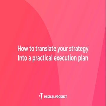 208 radical product - translating vision and strategy to execution ...