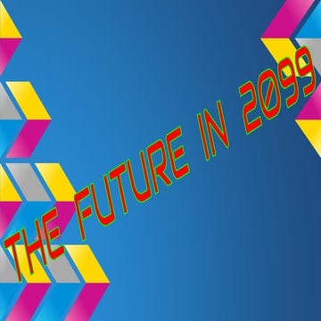 Life in the future: 2099 | PPTX