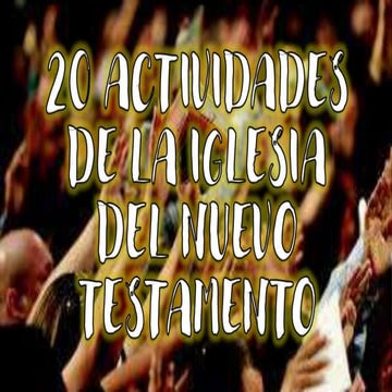 20 ACTIVIDADES DE LA IGLESIA DEL NUEVO TESTAMENTO.pptx