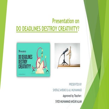 Deadline motivate us to b creative or destroy creativity | PPTX