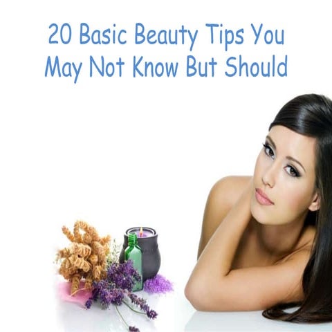 20 Basic Beauty Tips you May not Know | PPT
