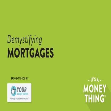 Demystifying Mortgages - It's a Money Thing | PDF