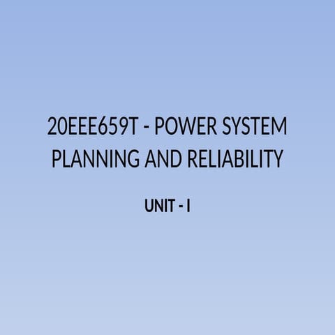 20EEE659T - UNIT 1-POWER SYSTEM PLANNING AND RELIABILITY.pptx
