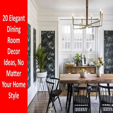 20 Elegant Dining Room Decor Ideas, No Matter Your Home Style.pptx