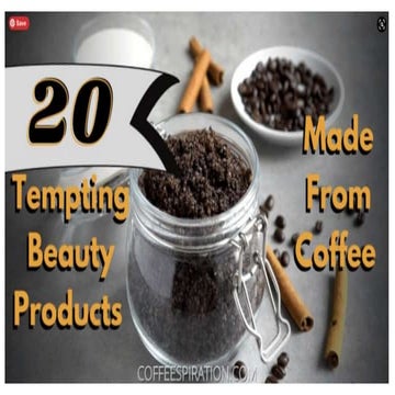 20 most appealing beauty products made from coffee | PDF | Food & Drink