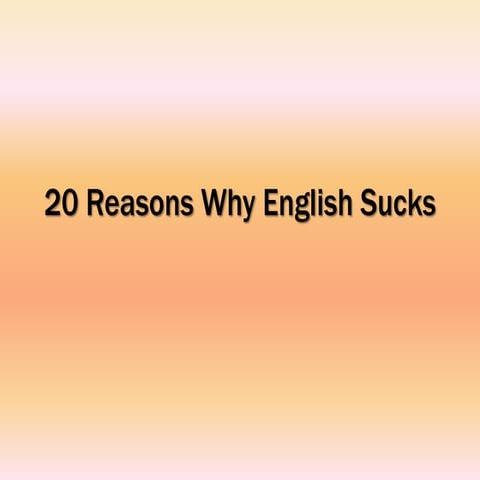 20 reasons why English sucks | PPSX