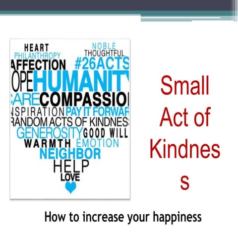 Small act of kindness is the path to happiness | PPTX