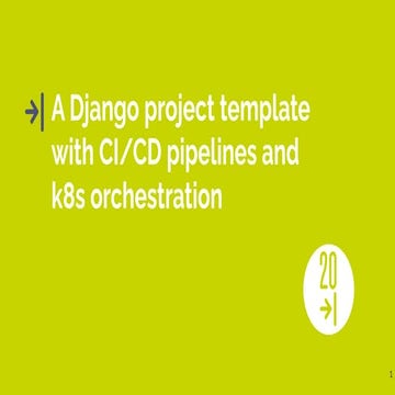 A Django project template with CI/CD pipelines and k8s orchestration | PPT