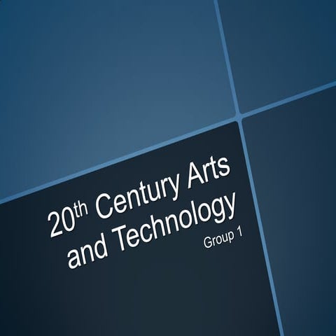 20th century arts and technology | PPTX