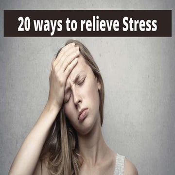 20 ways to relieve stress - Improve your mental well being | PPTX
