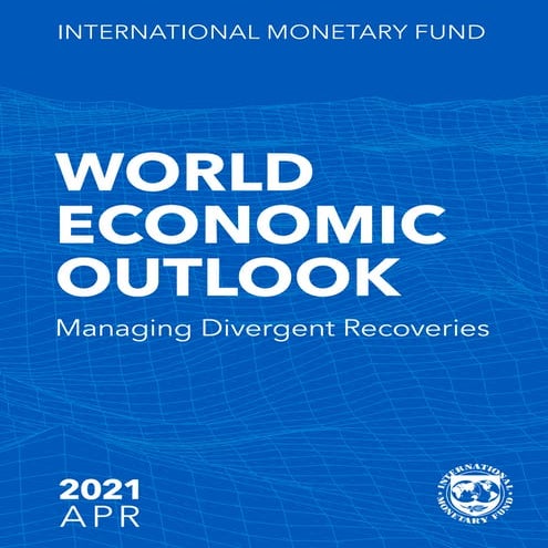 IMF World Economic Outlook, Managing Divergent Recoveries April 2021 | PDF