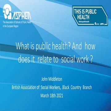 What is public health ? and how does it relate to social work? | PPTX
