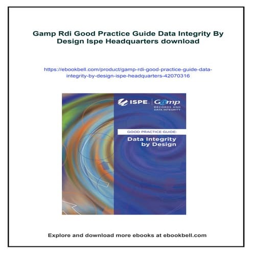 Gamp Rdi Good Practice Guide Data Integrity By Design Ispe Headquarters ...