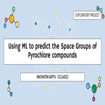 Using ML to predict the Space Groups of Pyrochlore compounds | PPT